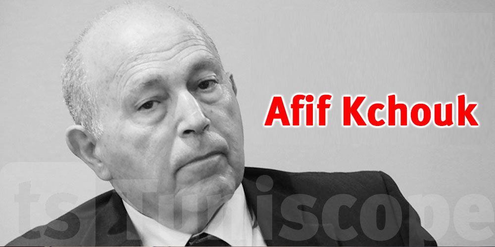 Décès d’Afif Kchouk, un des piliers du tourisme et de l'industrie hôtelière