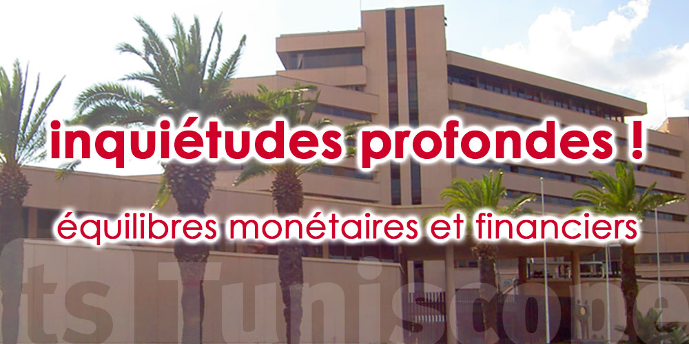 La BCT exprime des inquiétudes profondes pour les équilibres monétaires ...